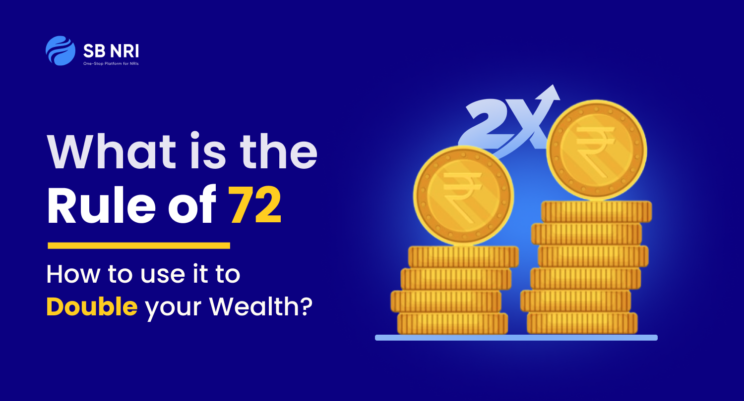 What is the Rule of 72 and How to use it to Double your Wealth? - SBNRI