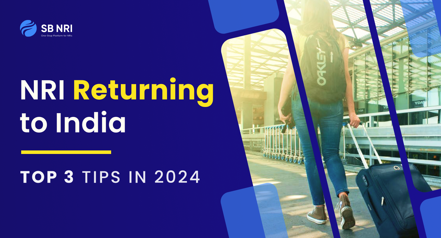 NRI Returning to India: Top 3 Tips 2024 | RNOR | Taxation | FDs - SBNRI