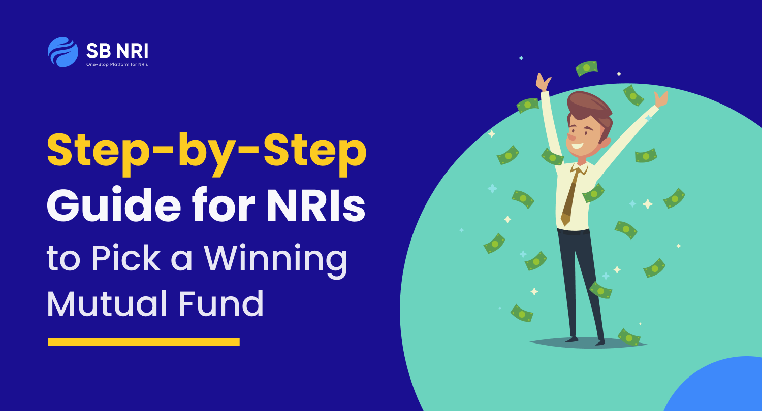 Step-by-Step Guide for NRIs to Pick a Winning Mutual Fund - SBNRI