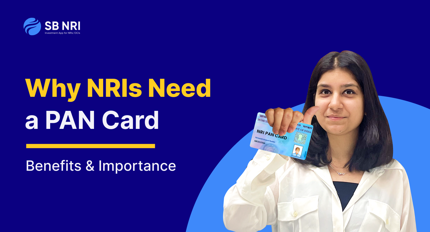 Why NRIs Need a PAN Card: Benefits and Importance - SBNRI