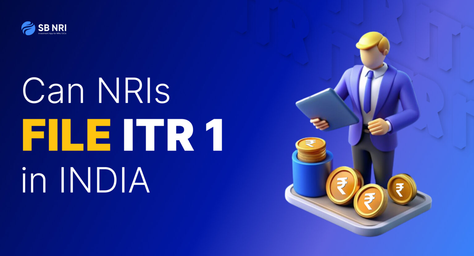 Can NRIs file ITR 1 in India? Types of ITR forms for NRIs - SBNRI