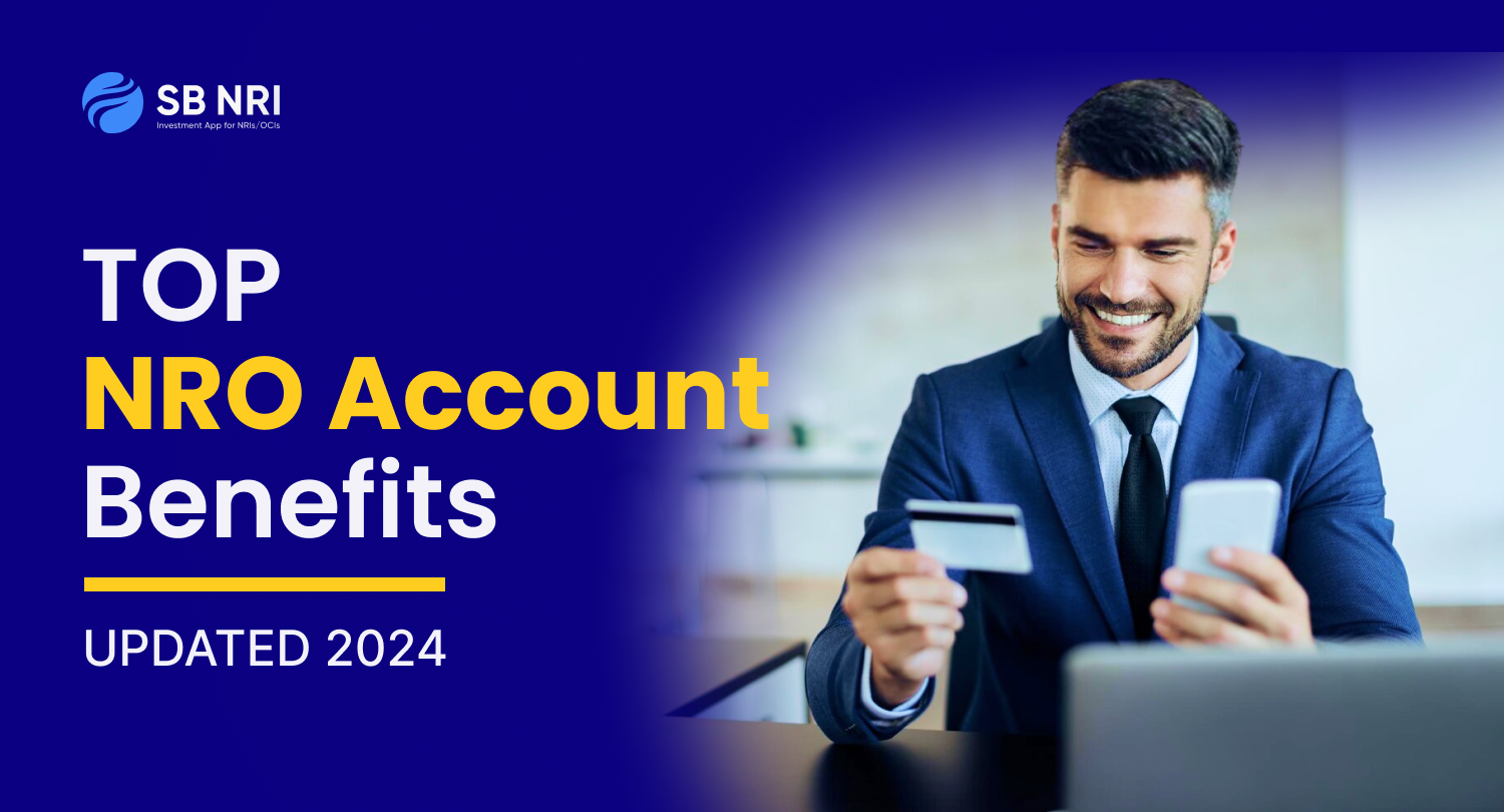 Top NRO Account Benefits: Updated 2024 - SBNRI