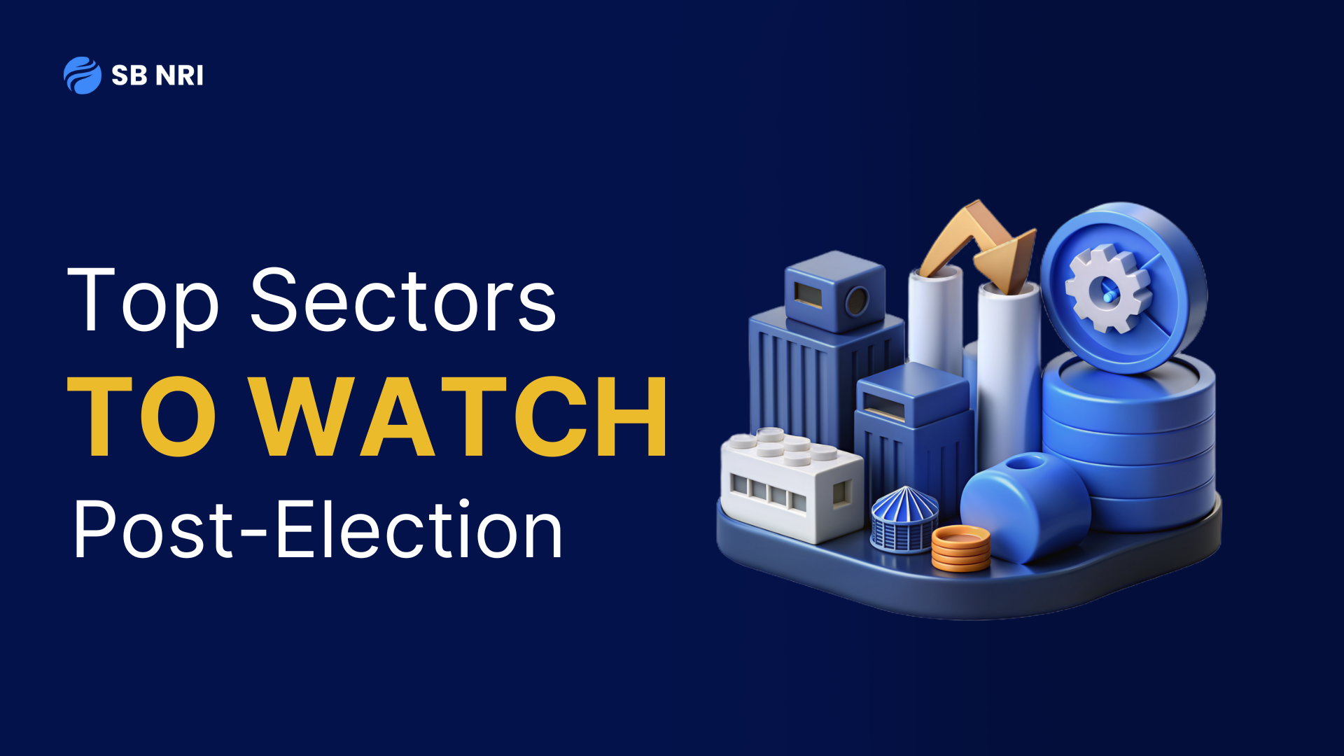 Top Sectors to Watch in India Post-Election - SBNRI