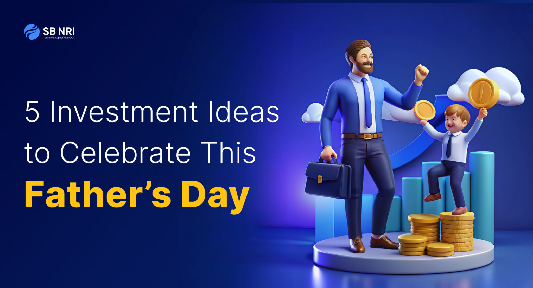 5 Investment Ideas to Celebrate This Father’s Day - SBNRI
