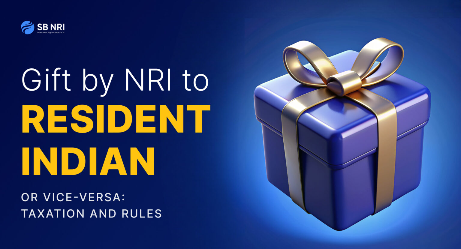 Gift by NRI to Resident Indian or Vice-Versa: Taxation and more - SBNRI