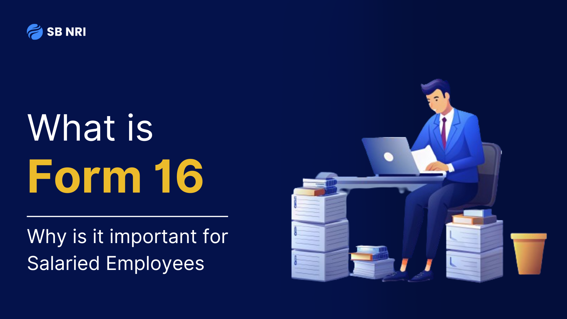 What is Form 16? Why is it Important for Salaried Employees? - SBNRI