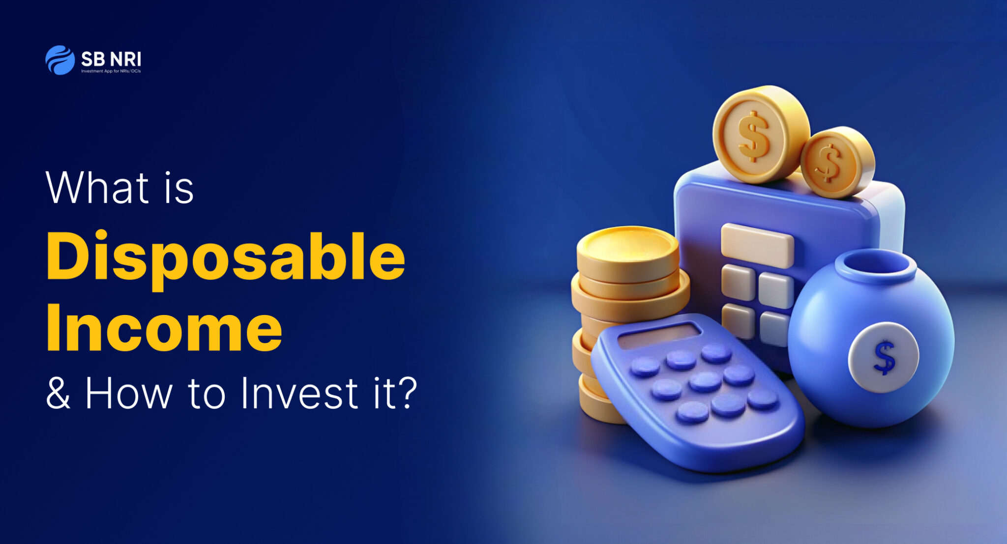 What Is Disposable Income, and How to Invest it? - SBNRI