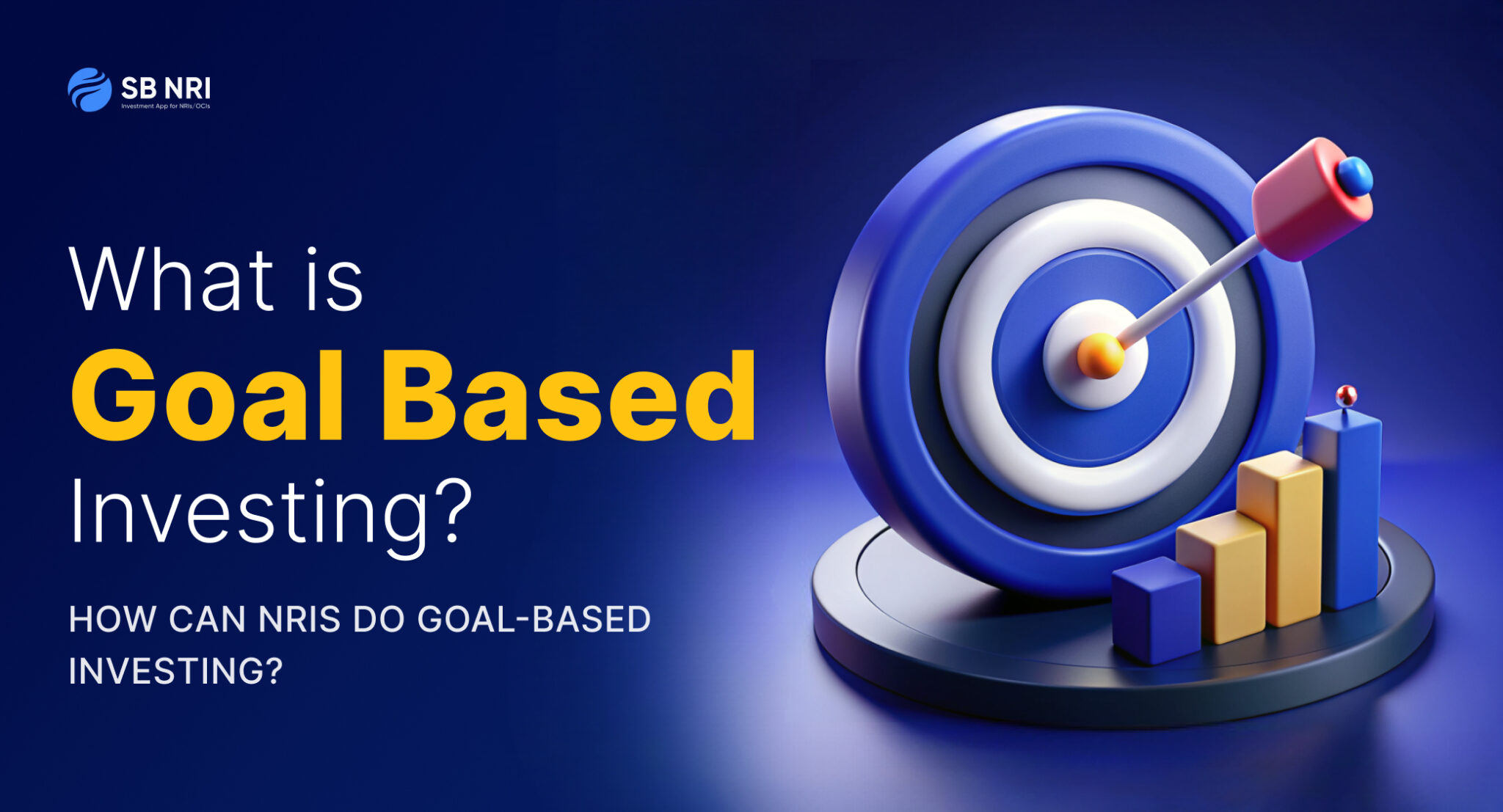 What is Goal Based Investing? How can NRIs do goal-based investing? - SBNRI
