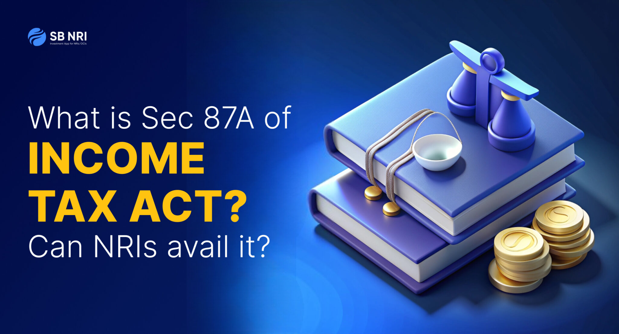 What is Sec 87A of the Income Tax Act? Can NRIs avail it? - SBNRI