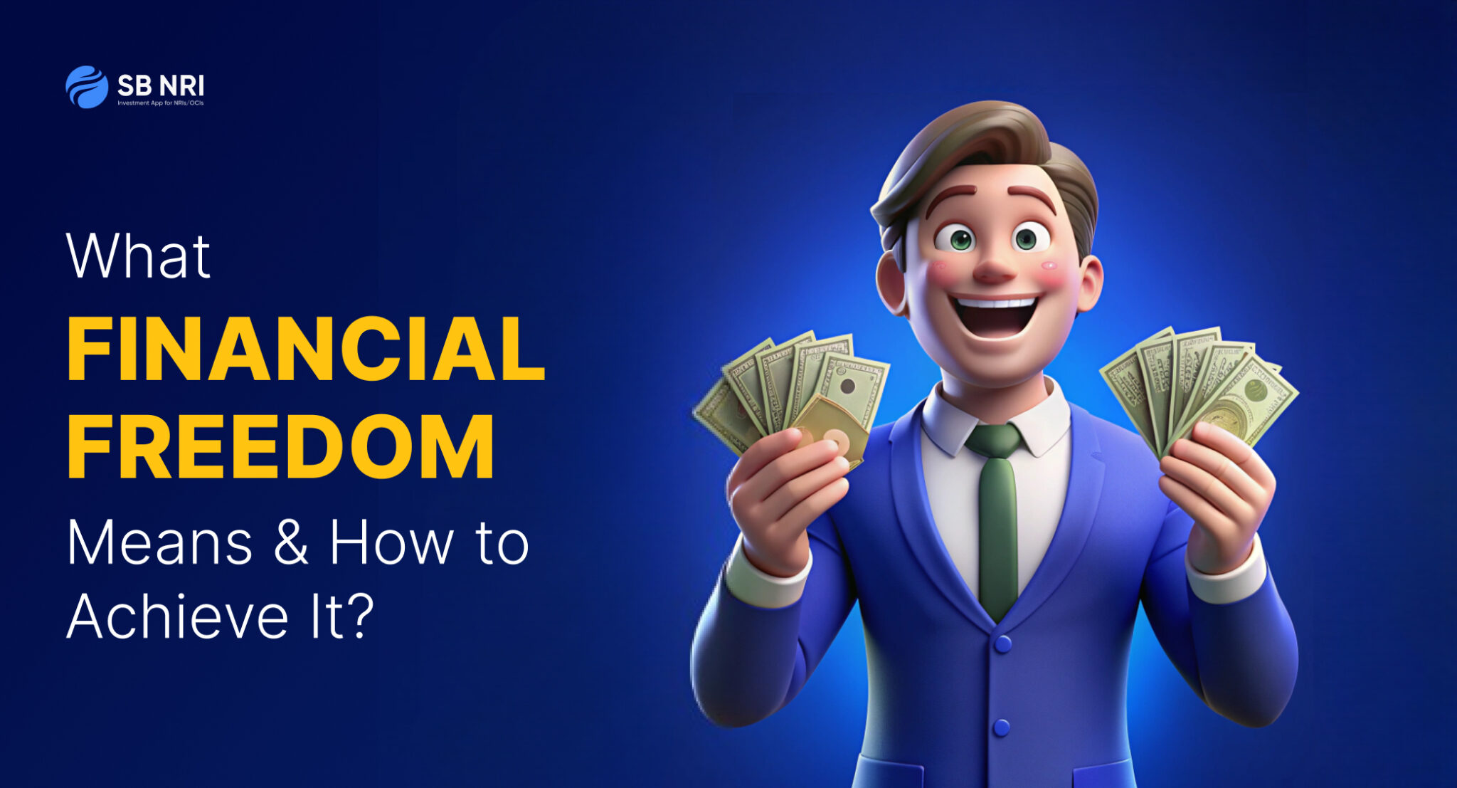 What Financial Freedom Means & How to Achieve It? - SBNRI