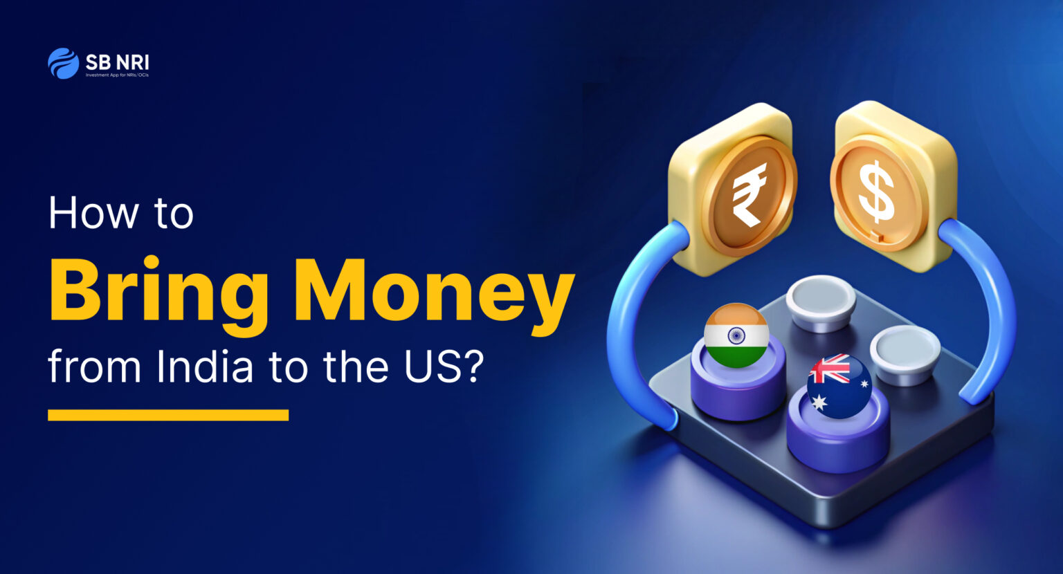 How to Bring Money from India to the US? - SBNRI
